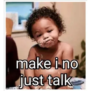 make i no just talk - Sticker.style - Stickers for WhatsApp and iMessage